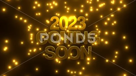2023 COMING SOON with golden falling particle on black background ...