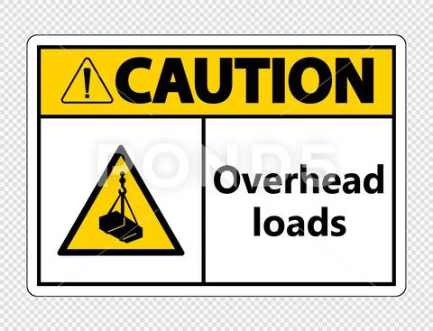 Caution overhead loads Sign on transparent background: Graphic #104456193