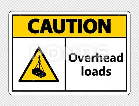 Caution overhead loads Sign on transparent background Illustration ...