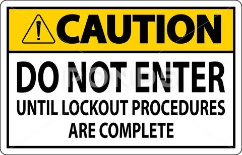 Caution Sign, Do Not Enter Until Lockout Procedures Are Complete ...