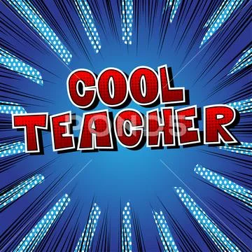 Cool Teacher - Comic book style phrase on abstract background. ~ Clip ...