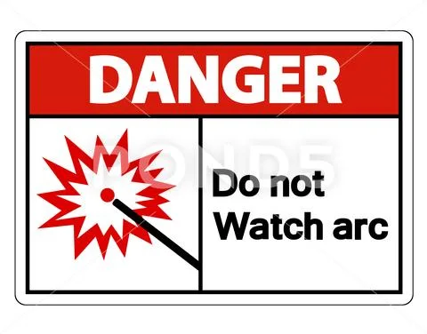 Danger Do Not Watch Arc Symbol Sign Isolate On White Background,Vector ...