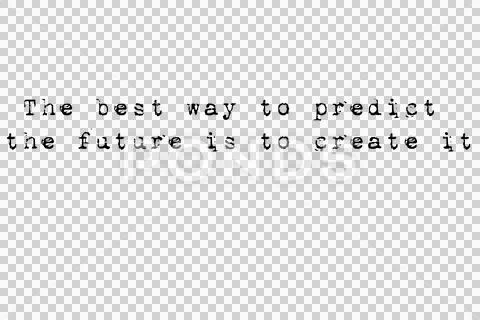 Digital png illustration of the best way to predict future is text on ...