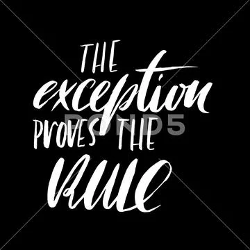 The exception proves the rule. Hand drawn lettering proverb. Vector ...