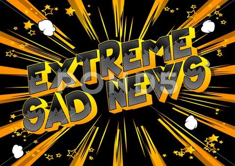 Extreme Sad News - Comic book style word on abstract background ...