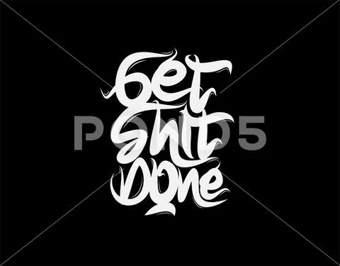 Get Shit Done lettering text on black background in vector illustration ...