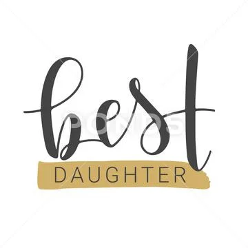 Handwritten Lettering of Best Daughter. Vector Illustration.: Graphic ...