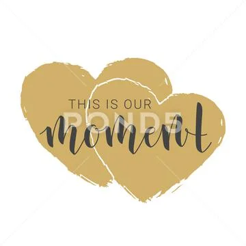 Handwritten Lettering of This is Our Moment. Vector Illustration ...