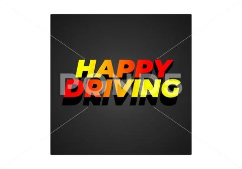 Happy driving. Text effect in eye catching color and 3D effect ~ Clip ...