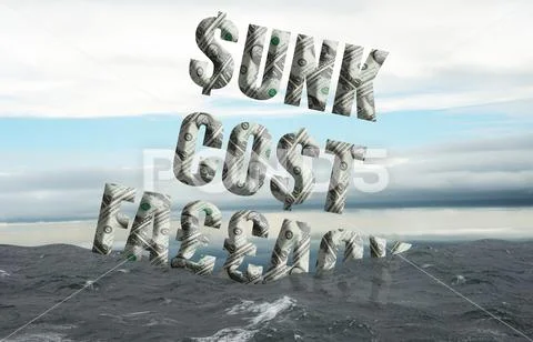 Illustration - Sunk cost fallacy..The sunk cost fallacy is where sunk ...