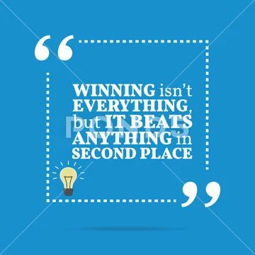 Inspirational motivational quote. Winning isn't everything, but it ...