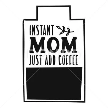 Instant mom just add coffee quote. Vector illustration. Illustration ...