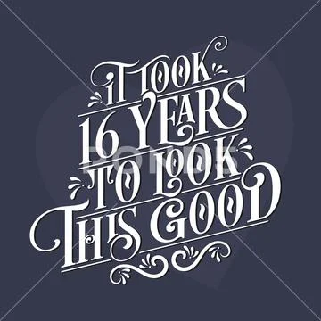 It took 16 years to look this good - 16th Birthday and 16th Anniversary ...