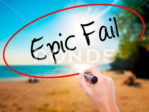 Man Hand writing Epic Fail with black marker on visual screen Stock ...