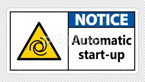 Notice automatic start-up sign on transparent background: Graphic ...