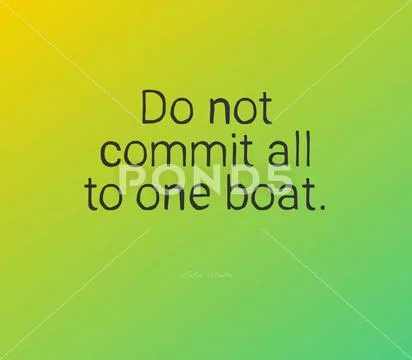 Quote "Do not commit all to one boat" on a green background: Graphic ...