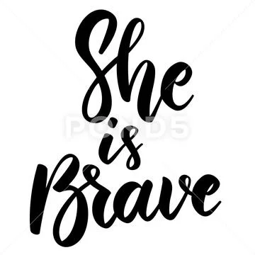 She is brave. Lettering phrase on white background. Design element for ...