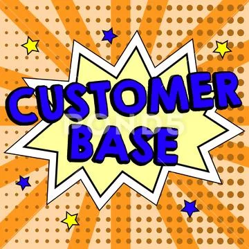 Sign displaying Customer Base. Concept meaning encourage customers to ...