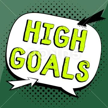 Sign displaying High Goals. Internet Concept object of a person's ...
