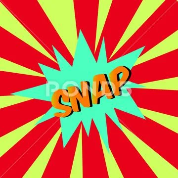 Snap! comic bubble text Pop art style Radial lines background Explosion ...