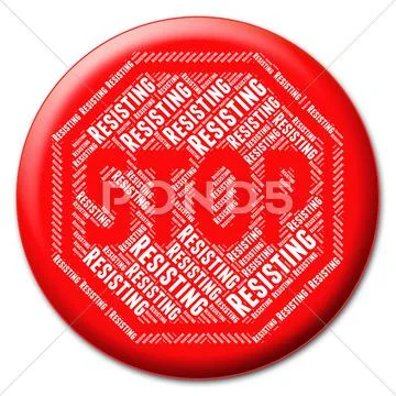 Stop Resisting Represents Warning Sign And Control Illustration #56328988