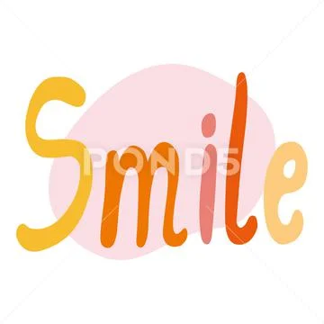 Vector lettering smile. Hand drawn doodle color illustration. Graphics ...