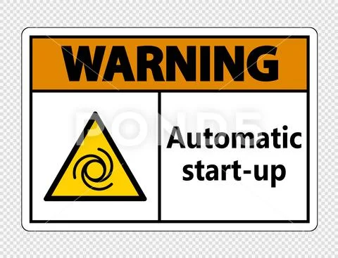 Warning automatic start-up sign on transparent background Illustration ...