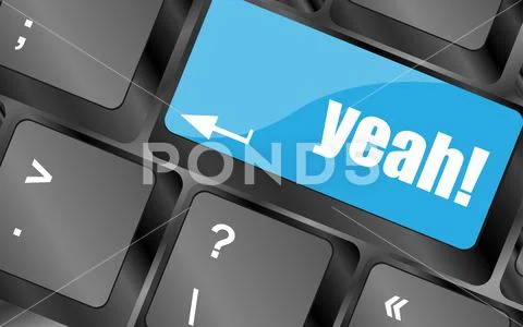 Yeah word on computer keyboard key Illustration #133271076