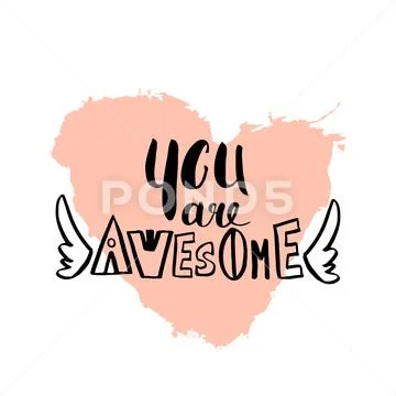 You are awesome pomantic quote with big heart. Greeting template for ...